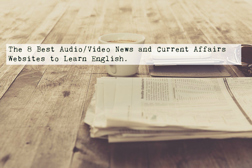 The 8 Best Audio/Video News and Current Affairs Websites to Learn ...
